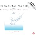 Elemental Magic, Volume II: The Technique of Special Effects Animation ...