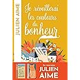 Amazon.fr - Je réveillerai les couleurs du bonheur - Aime, Julien - Livres