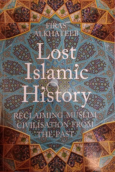 Amazon.in: Buy Lost Islamic History: Reclaiming Muslim Civilisation ...