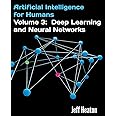 Artificial Intelligence for Humans, Volume 3: Deep Learning and Neural ...