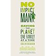 No Impact Man: Saving the Planet One Family at a Time: Amazon.co.uk ...