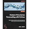 Modern Time Series Forecasting with Python: Explore industry-ready time series forecasting using ...