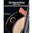 The Segovia Scales: Illustrated with Standard Notation, Tablature, and ...