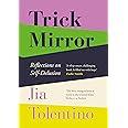 Trick Mirror: Reflections on Self-Delusion : Tolentino, Jia: Amazon.es ...