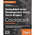 Embedded Linux Development Using Yocto Project Cookbook - Second Edition: Practical recipes to ...