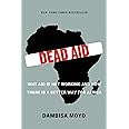 Amazon.it: Dead Aid: Why Aid Is Not Working and How There Is a Better ...