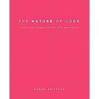 The Nature of Code: Simulating Natural Systems with Processing: Amazon.co.uk: Shiffman, Daniel ...