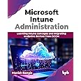 Buy Microsoft Intune Administration: Learning Intune concepts and ...