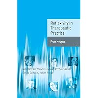 Reflexivity in Therapeutic Practice: 15 (Basic Texts in Counselling and ...