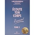 Ecoute ton corps encore ! Tome 2 : Bourbeau, Lise: Amazon.fr: Livres