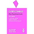 Overcoming Perfectionism 2nd Edition: A self-help guide using ...