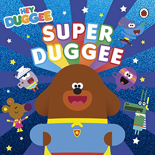 Hey Duggee: Super Duggee : Hey Duggee: Amazon.co.uk: Books