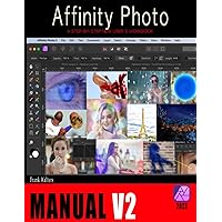 The Affinity Photo Manual 2.0: A Step-by-Step New User's Workbook ...