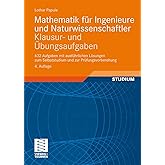 Mathematik für Ingenieure und Naturwissenschaftler - Klausur- und Übungsaufgaben: 632 Aufgaben ...
