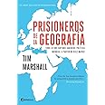 Prisioneros de la geografía: Todo lo que hay que saber de política mundial a partir de diez ...