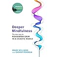 Deeper Mindfulness: The New Way to Rediscover Calm in a Chaotic World ...