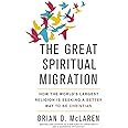 The Great Spiritual Migration: How the World's Largest Religion is ...