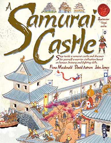 A Samurai Castle (Spectacular Visual Guides) : Fiona MacDonald, David ...