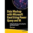 Data Mashup with Microsoft Excel Using Power Query and M: Finding, Transforming, and Loading ...