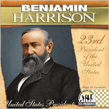 Benjamin Harrison: 23rd President of the United States (United States ...