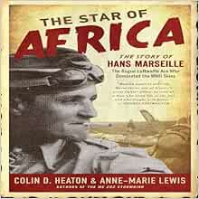 By Colin D. Heaton - The Star of Africa: The Story of Hans Marseille ...