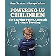 Powering Up Children: The Learning Power Approach to Primary Teaching ...