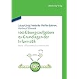100 Übungsaufgaben zu Grundlagen der Informatik, Band I: Theoretische ...