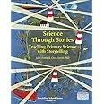 Science Through Stories (Storytelling School Series): Teaching Primary ...