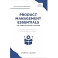Product Management Essentials You Always Wanted to Know: A Practical ...