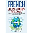 French Short Stories for Beginners: 20 Captivating Short Stories to ...