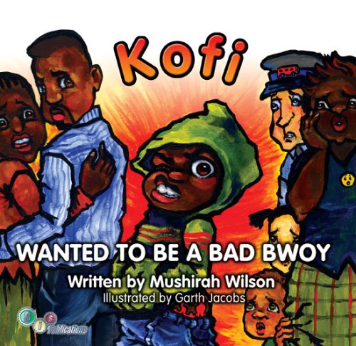 Kofi Wanted to be a Bad Bwoy: Amazon.co.uk: Wilson, Mushirah, Henry ...