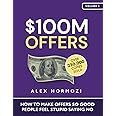 $100M Offers: How To Make Offers So Good People Feel Stupid Saying No ...