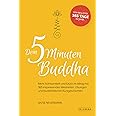 Dein 5-Minuten-Buddha: Mehr Achtsamkeit und Glück im Alltag mit 365 inspirierende Weisheiten ...