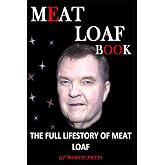 Like a Bat Out of Hell: The Larger than Life Story of Meat Loaf: Amazon ...