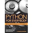 Python for Everybody: Exploring Data in Python 3 : Severance, Charles R.: Amazon.in: Books