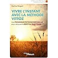 Vivre l'instant avec la méthode Vittoz: Une technique psychocorporelle ...