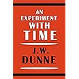 An Experiment with Time: Amazon.co.uk: Dunne, J. W.: 9781684223251: Books