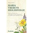 Maria Treben's Heilerfolge: Briefe und Berichte von Heilerfolgen mit ...