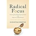 Radical Focus: Achieving Your Most Important Goals with Objectives and ...