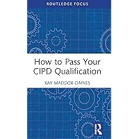 How to Pass Your CIPD Qualification: Amazon.co.uk: Maddox-Daines, Kay ...