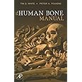 The Human Bone Manual: Amazon.co.uk: White, Tim D., Folkens, Pieter A ...