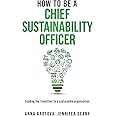 How to be a Chief Sustainability Officer: Leading the Transition to a ...