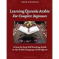 Learning Quranic Arabic for Complete Beginners: A Step by Step Self-Teaching Guide to the Arabic ...