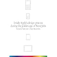 Creative Selection: Inside Apple's Design Process During the Golden Age ...