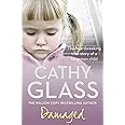 Damaged: The Heartbreaking True Story of a Forgotten Child: Amazon.co.uk: Glass, Cathy ...