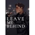 Leave Me Behind : Moronova, K. M.: Amazon.co.uk: Books