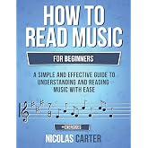 How to Read Music: For Beginners - A Simple and Effective Guide to ...
