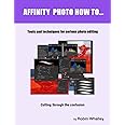 Affinity Photo How To: Tools and techniques for serious photo editing ...