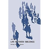 Life Between Buildings: Using Public Space : Gehl, Jan: Amazon.co.uk: Books