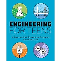 Engineering for Teens: A Beginner's Book for Aspiring Engineers: Amazon ...